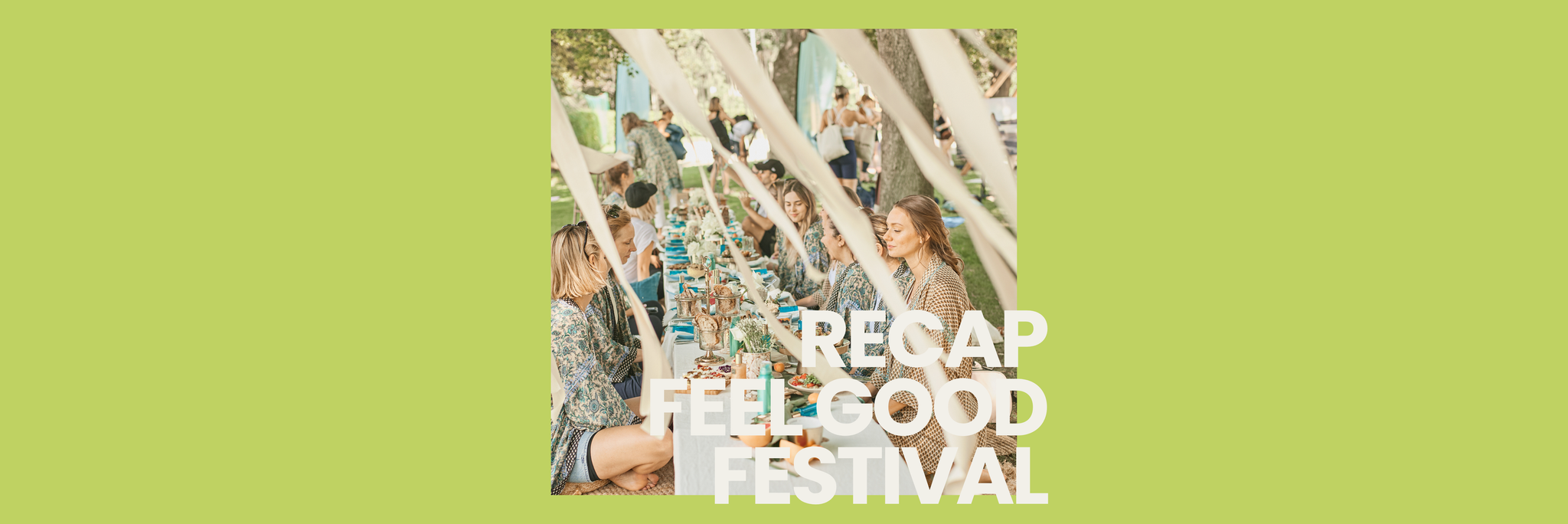 Recap - FEEL GOOD FESTIVAL